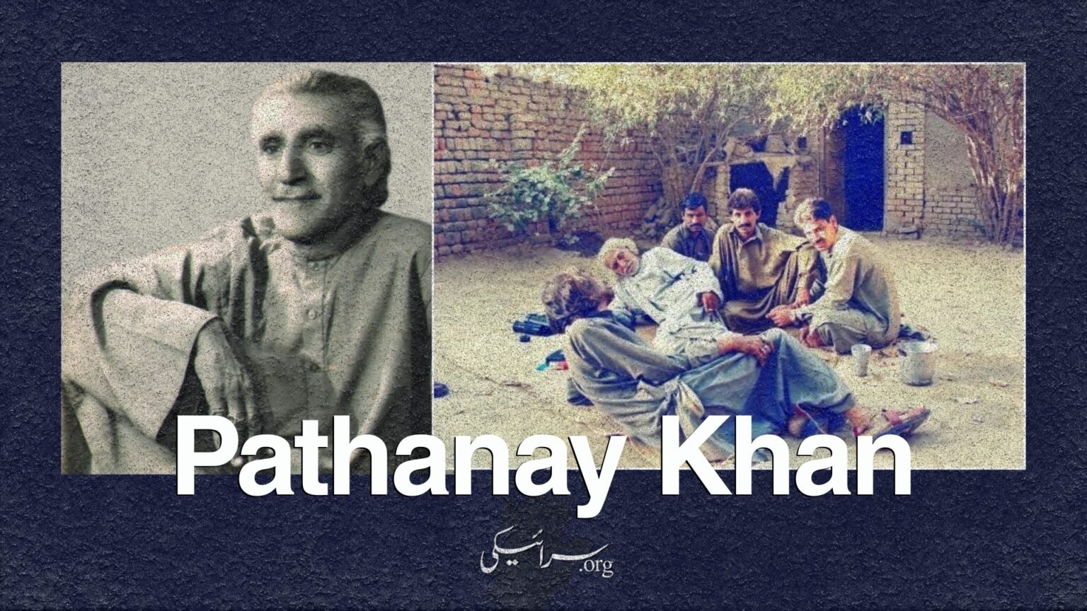 The Life and Legacy of Sain Pathanay Khan – SARAIKI.org